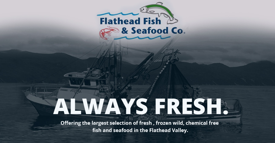 Flathead Fish & Seafood | Fresh Fish | Kalispell MT